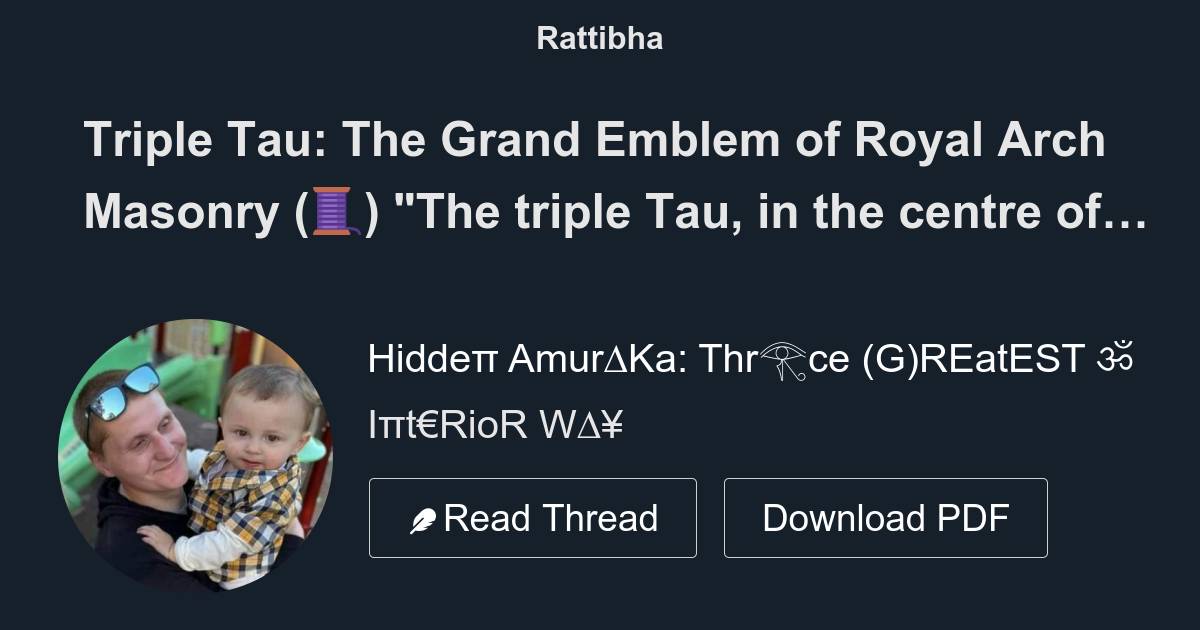 Triple Tau: The Grand Emblem of Royal Arch Masonry (🧵) "The triple Tau ...