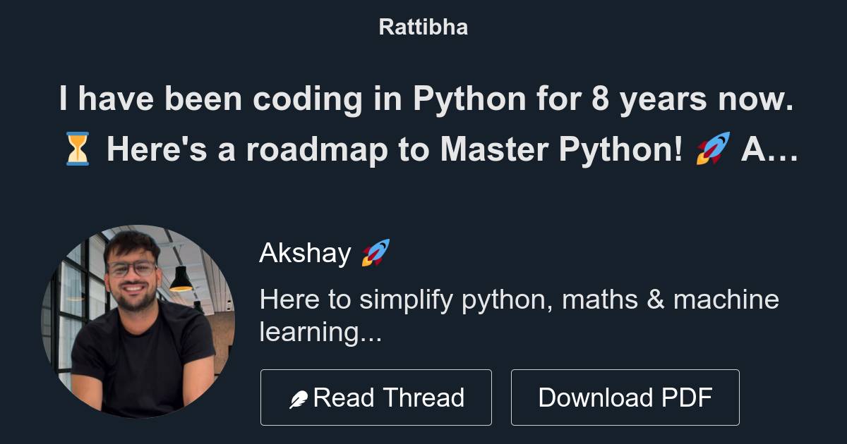 I have been coding in Python for 8 years now. ⏳ Here's a roadmap to Master Python! 🚀 A Thread 🧵👇 ...