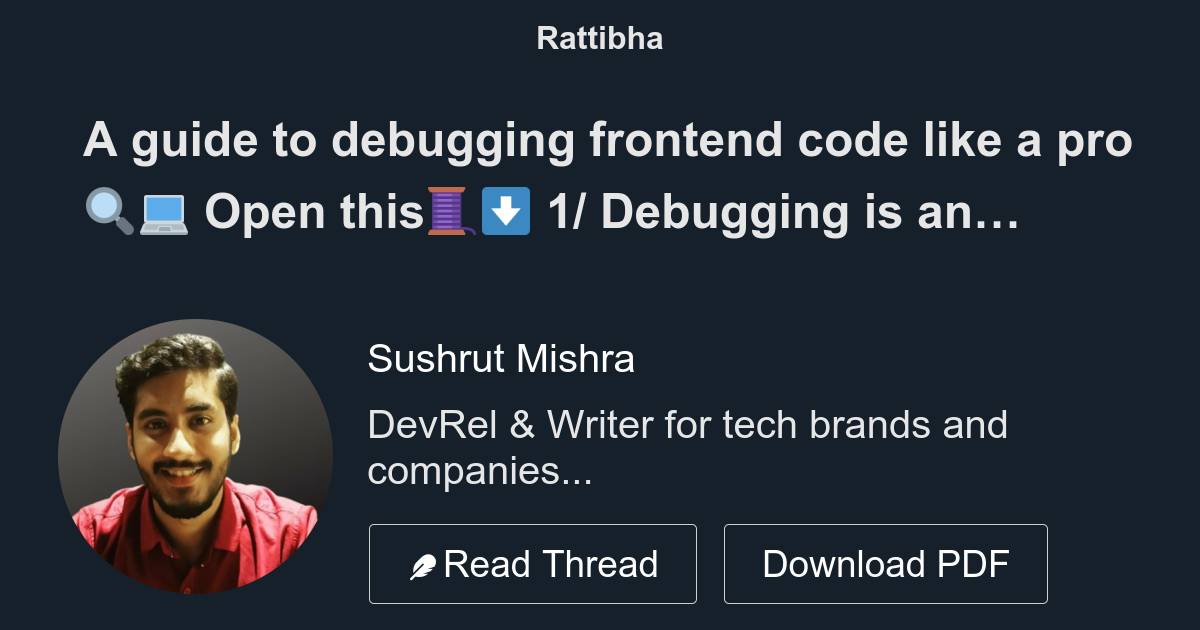 A guide to debugging frontend code like a pro 🔍💻 Open this🧵⬇️ - المسلسل من Sushrut Mishra ...