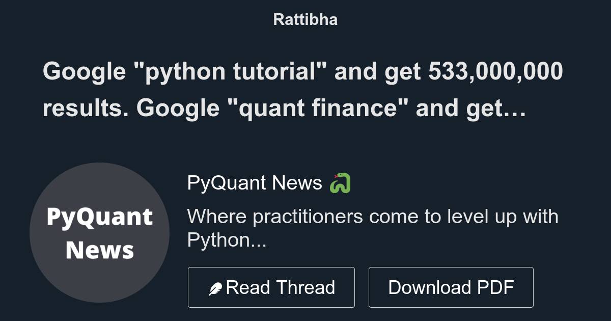 Google "python tutorial" and get 533,000,000 results. Google "quant ...