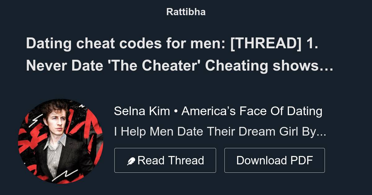Dating cheat codes for men: [THREAD] - Thread from Selna Kim • America’s Face Of Dating ...