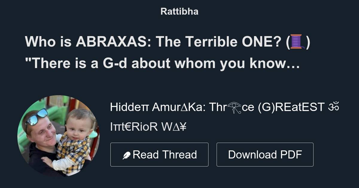 Who is ABRAXAS: The Terrible ONE? (🧵) "There is a G-d about whom you ...