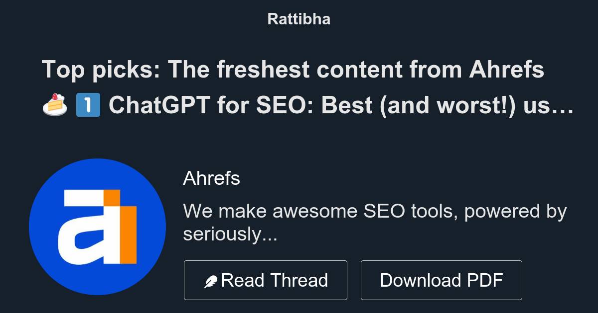Top picks: The freshest content from Ahrefs 🍰 1️⃣ ChatGPT for SEO: Best (and worst!) use cases ...