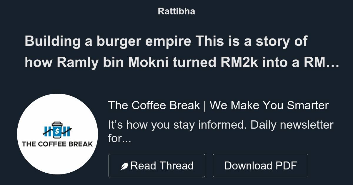 Building a burger empire This is a story of how Ramly bin Mokni turned RM2k into a RM1 bil ...