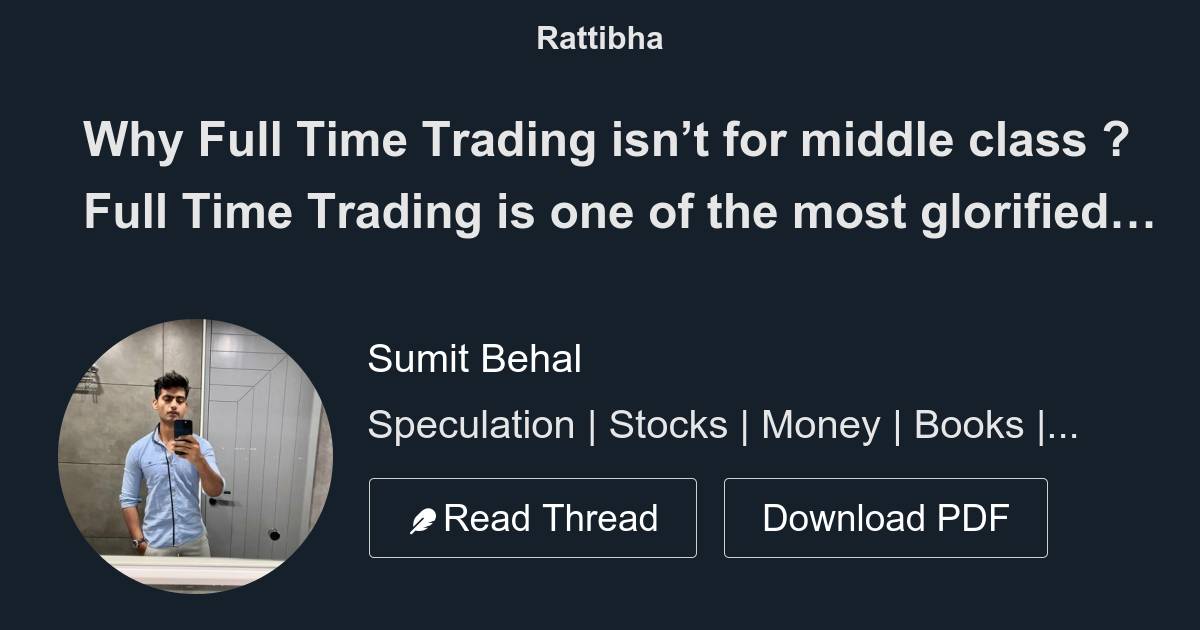 Why Full Time Trading isn’t for middle class ? Full Time Trading is one of the most glorified ...