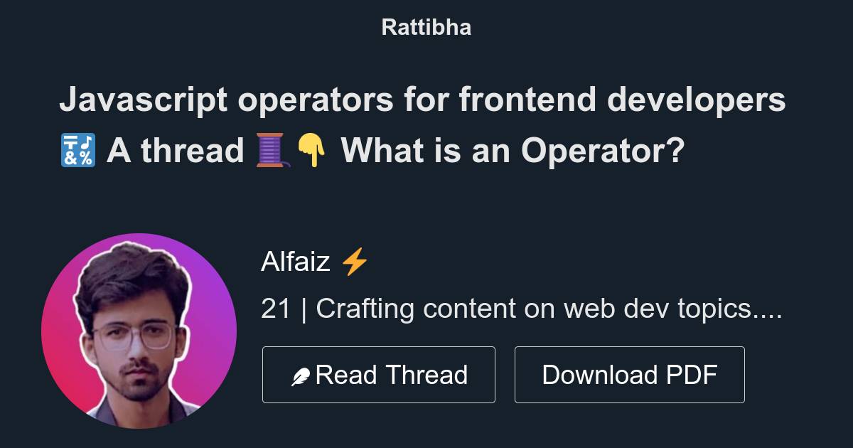 Javascript operators for frontend developers 🔣 A thread 🧵👇 - المسلسل من Alfaiz Ali @heyAlfaiz ...