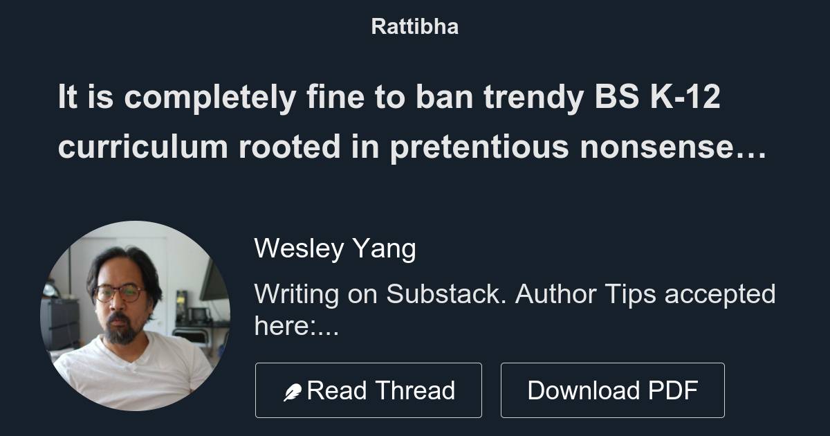 It is completely fine to ban trendy BS K-12 curriculum rooted in pretentious nonsense and ...