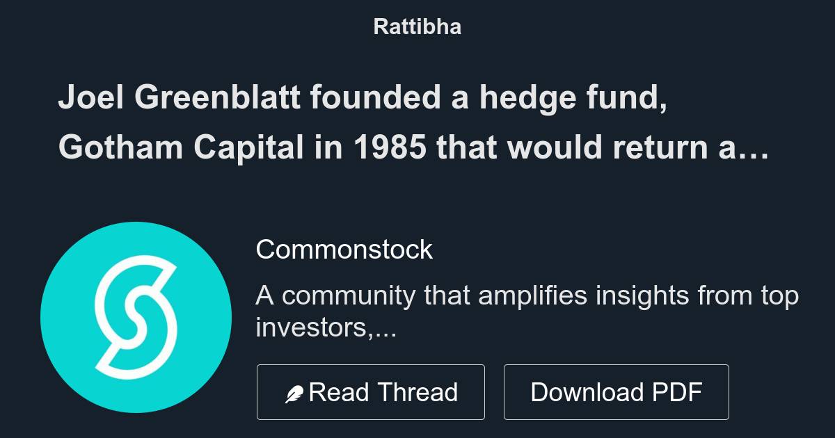 Joel Greenblatt founded a hedge fund, Gotham Capital in 1985 that would return a 30% CAGR over ...