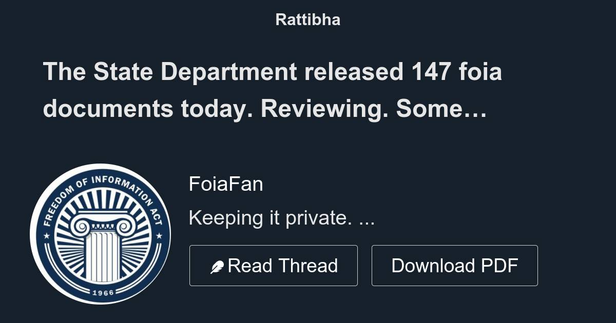 The State Department released 147 foia documents today. Reviewing. Some ...