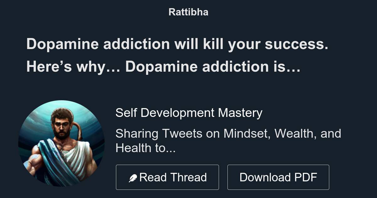 Dopamine addiction will kill your success. Here’s why… - Thread from Self Development Mastery ...