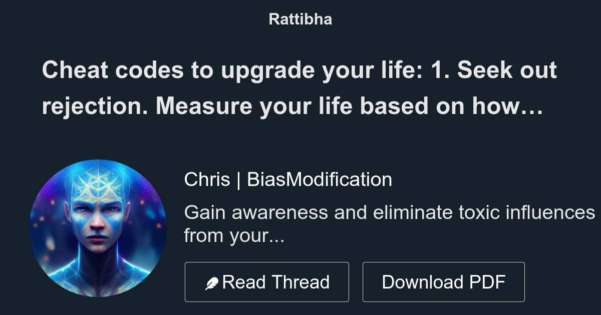 Cheat codes to upgrade your life: - Thread from Chris | BiasModification @MyBetaMod - Rattibha