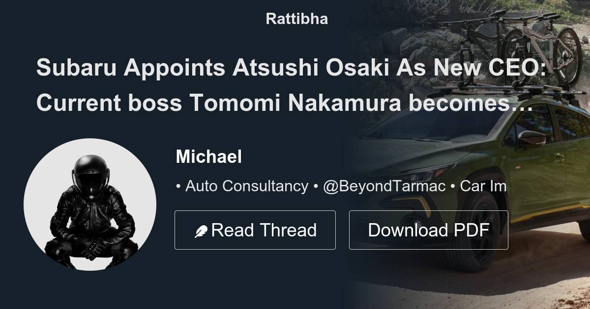 Subaru Appoints Atsushi Osaki As New CEO: Current boss Tomomi Nakamura ...