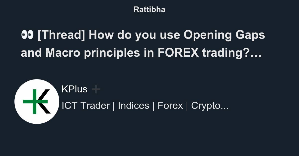 👀 [Thread] How do you use Opening Gaps and Macro principles in FOREX ...