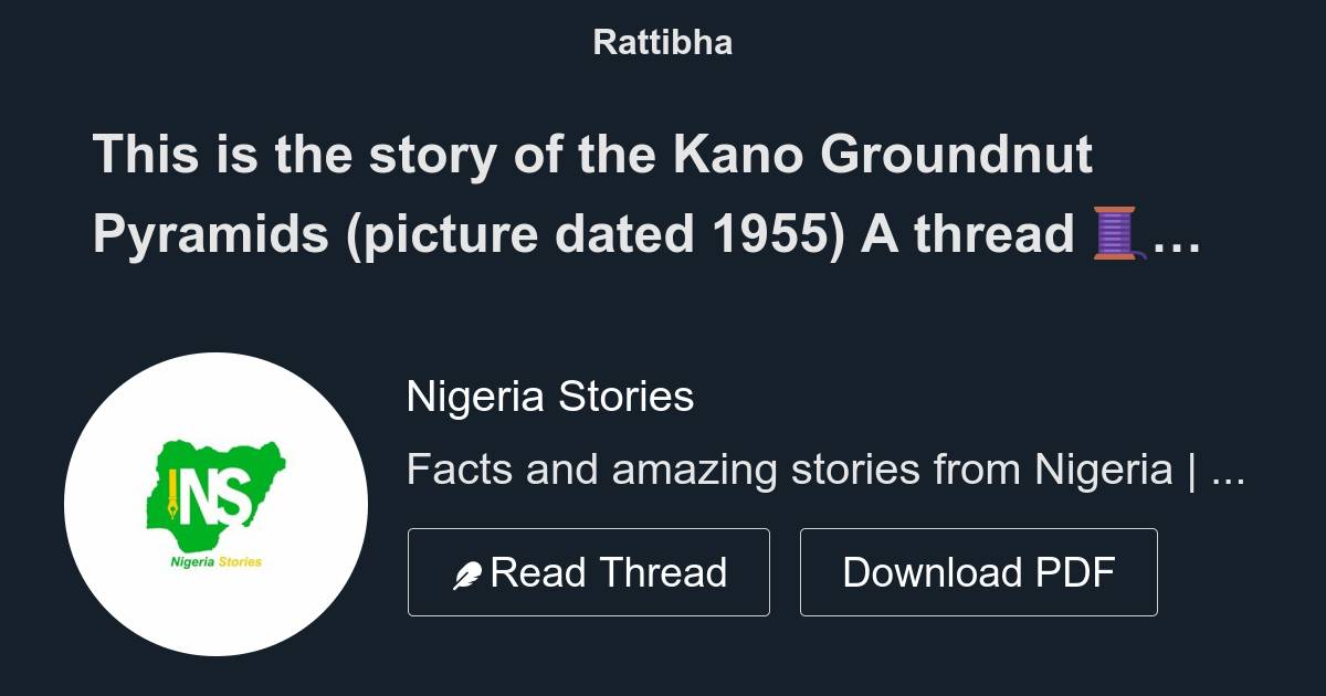 This is the story of the Kano Groundnut Pyramids (picture dated 1955) A ...