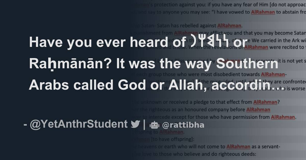 Have you ever heard of 𐩧𐩢𐩣𐩬𐩬 or Raḥmānān? It was the way Southern Arabs ...