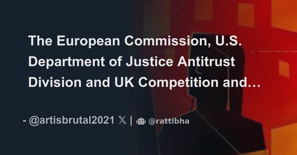 The European Commission, U.S. Department of Justice Antitrust Division ...
