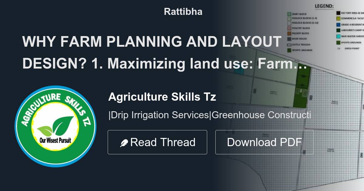 WHY FARM PLANNING AND LAYOUT DESIGN? 1. Maximizing land use: Farm ...