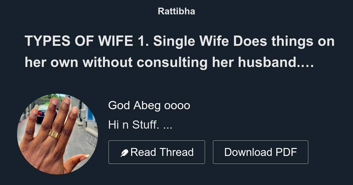 TYPES OF WIFE 1. Single Wife Does things on her own without consulting ...