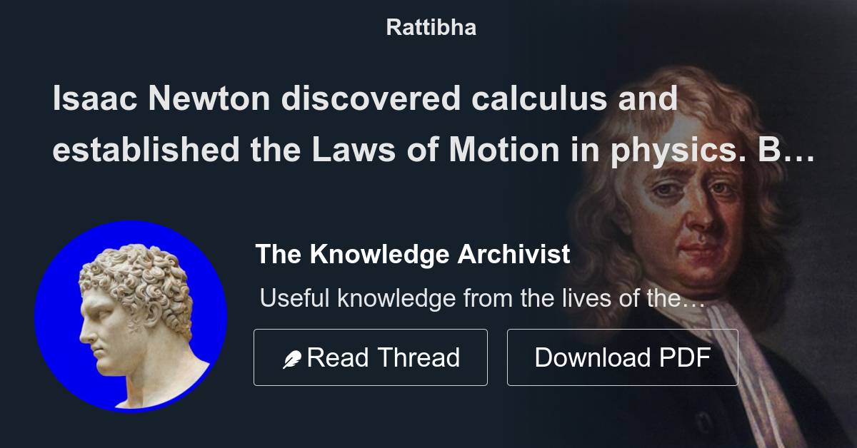 Isaac Newton discovered calculus and established the Laws of Motion in ...