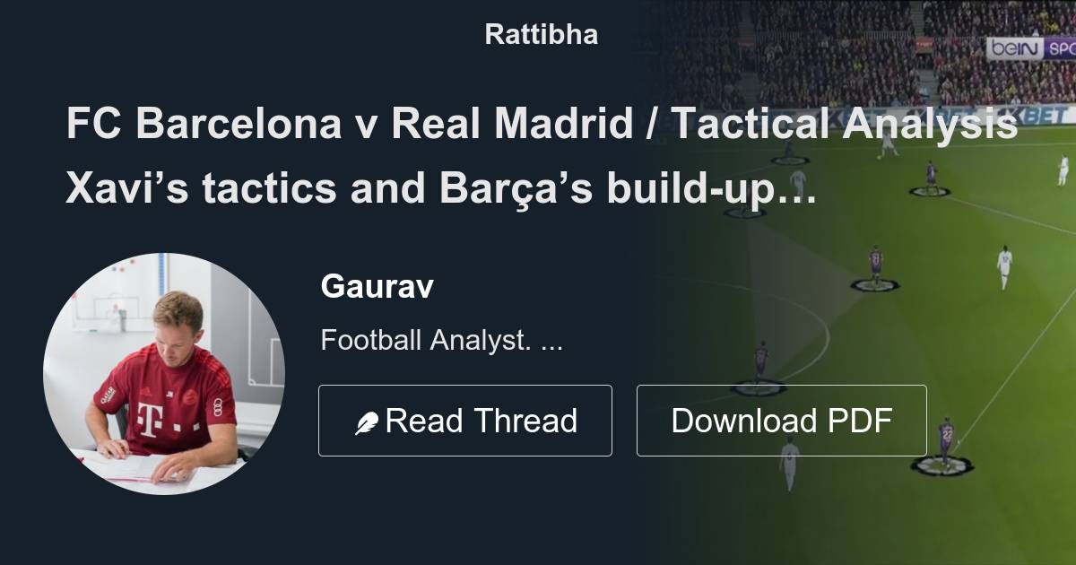 FC Barcelona v Real Madrid / Tactical Analysis Xavi’s tactics and Barça ...