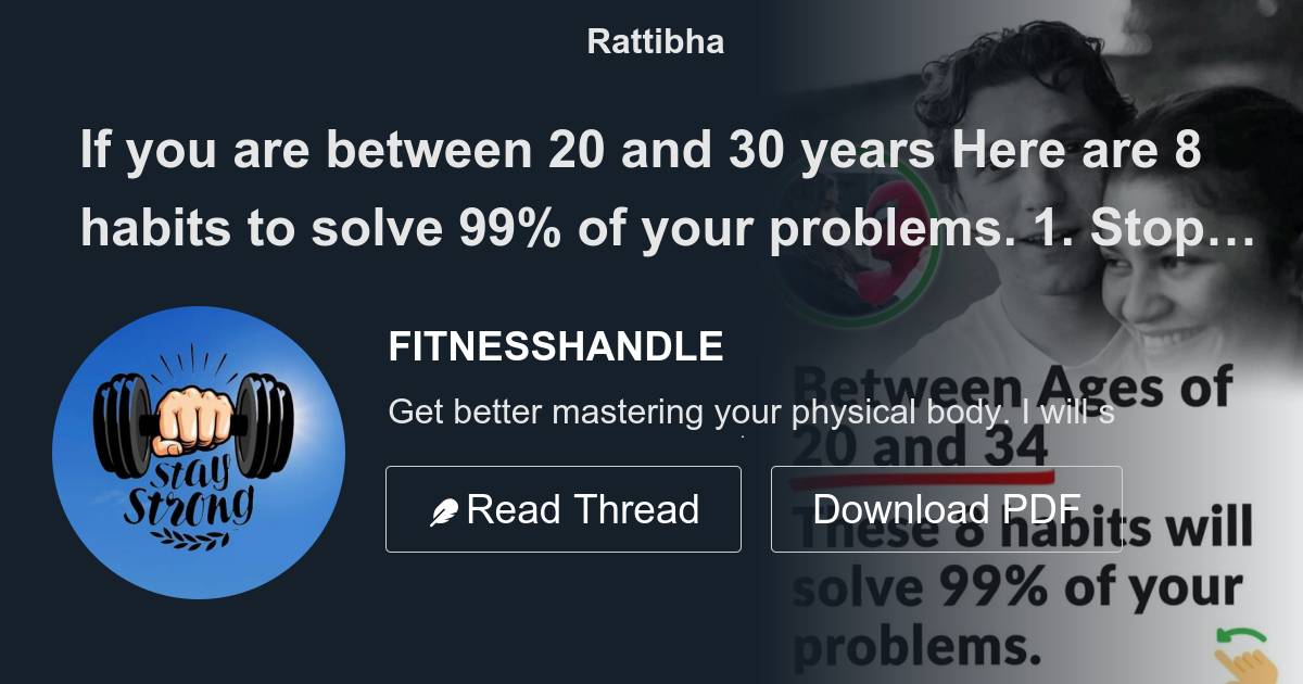 If you are between 20 and 30 years Here are 8 habits to solve 99% of your problems. - Thread ...