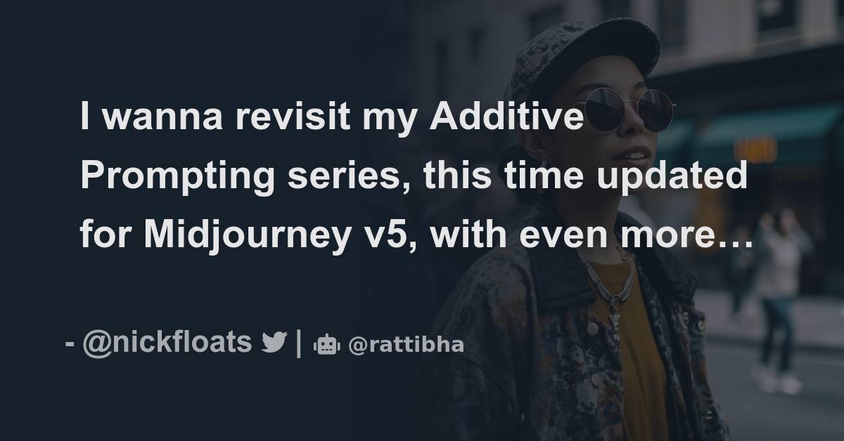 I wanna revisit my Additive Prompting series, this time updated for Midjourney v5, with even ...