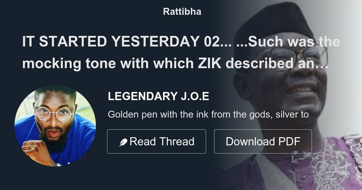IT STARTED YESTERDAY 02... ...Such was the mocking tone with which ZIK ...