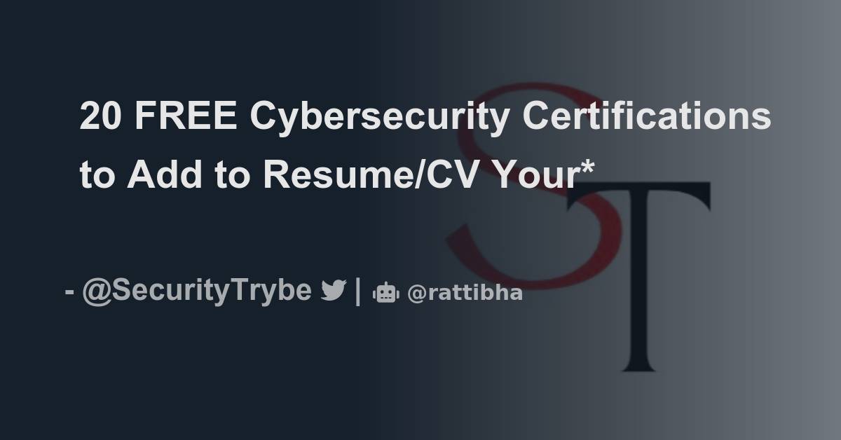 20 FREE Cybersecurity Certifications to Add to Resume/CV - Thread from Security Trybe ...