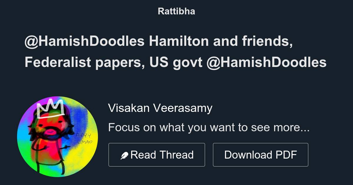 @HamishDoodles Hamilton and friends, Federalist papers, US govt - المسلسل من Visakan Veerasamy ...