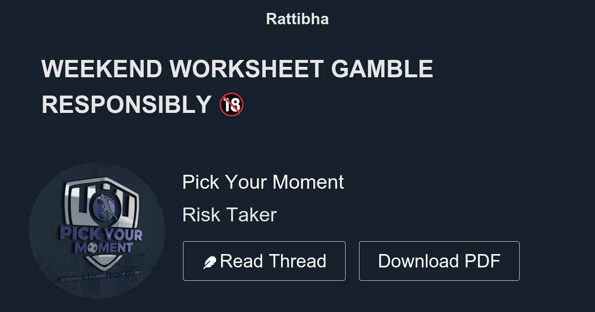 WEEKEND WORKSHEET GAMBLE RESPONSIBLY 🔞 - المسلسل من Pick Your Moment @pickyourmoment1 - رتبها
