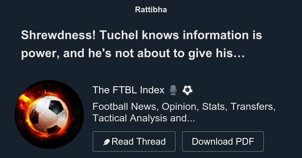 Shrewdness! Tuchel knows information is power, and he's not about to ...