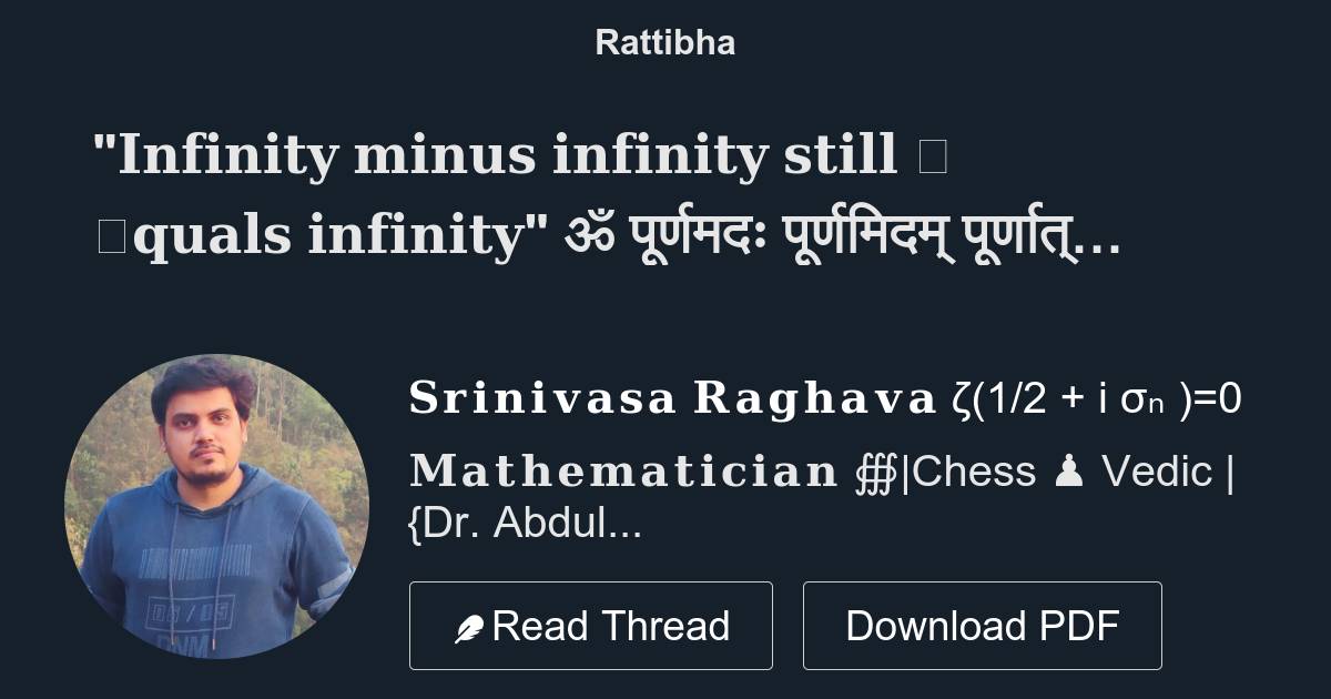 "𝐈𝐧𝐟𝐢𝐧𝐢𝐭𝐲 𝐦𝐢𝐧𝐮𝐬 𝐢𝐧𝐟𝐢𝐧𝐢𝐭𝐲 𝐬𝐭𝐢𝐥𝐥 𝐞𝐪𝐮𝐚𝐥𝐬 𝐢𝐧𝐟𝐢𝐧𝐢𝐭𝐲" ॐ पूर्णमदः पूर्णमिदम् ...