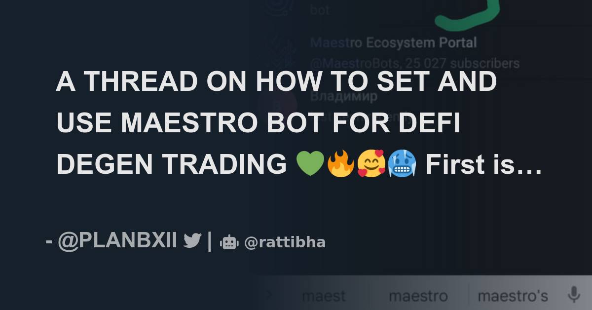 A THREAD ON HOW TO SET AND USE MAESTRO BOT FOR DEFI DEGEN TRADING 💚🔥🥰🥶 ...