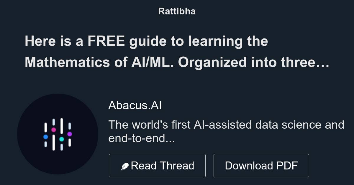Here is a FREE guide to learning the Mathematics of AI/ML. Organized ...