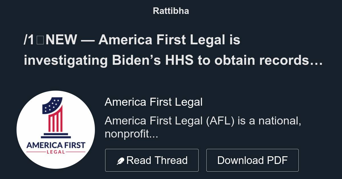 /1🫀NEW — America First Legal is investigating Biden’s HHS to obtain ...