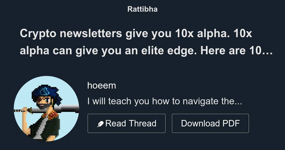 Crypto newsletters give you 10x alpha. 10x alpha can give you an elite ...