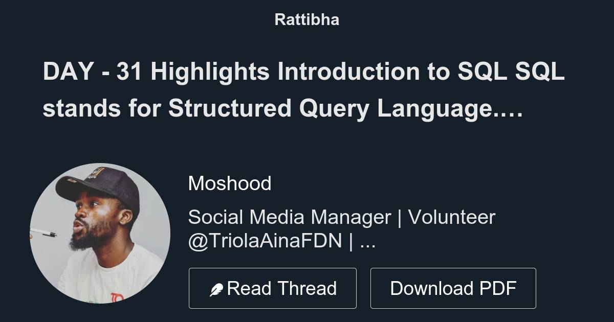 DAY - 31 Highlights Introduction to SQL SQL stands for Structured Query ...