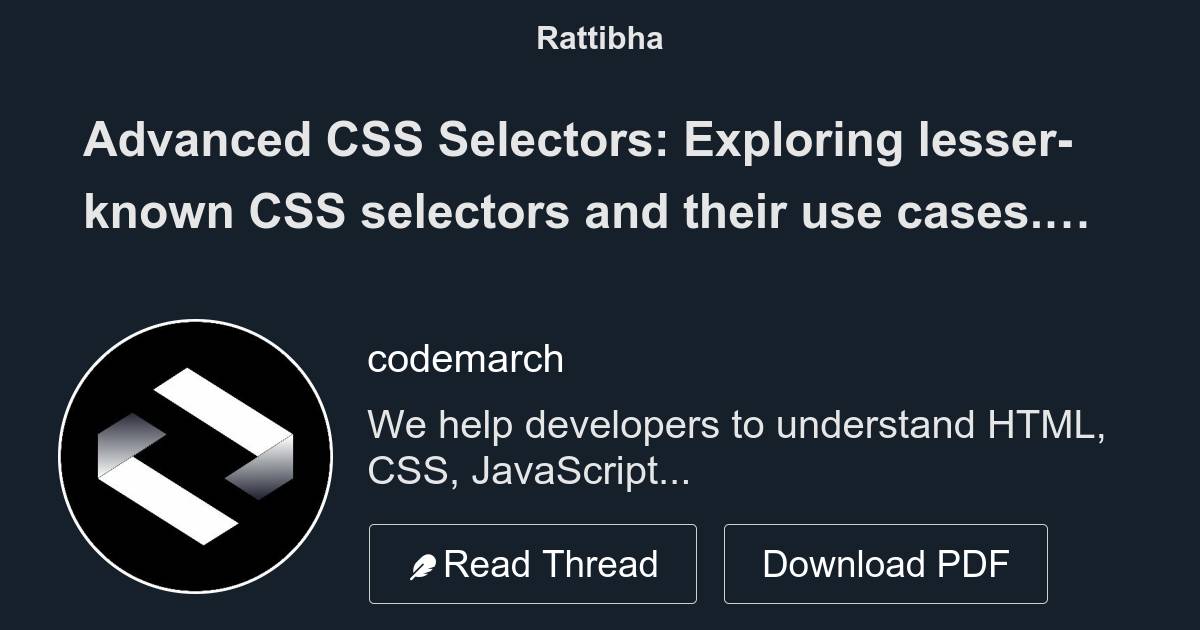 Advanced CSS Selectors: Exploring lesser-known CSS selectors and their use cases. Thread 🧵 ...