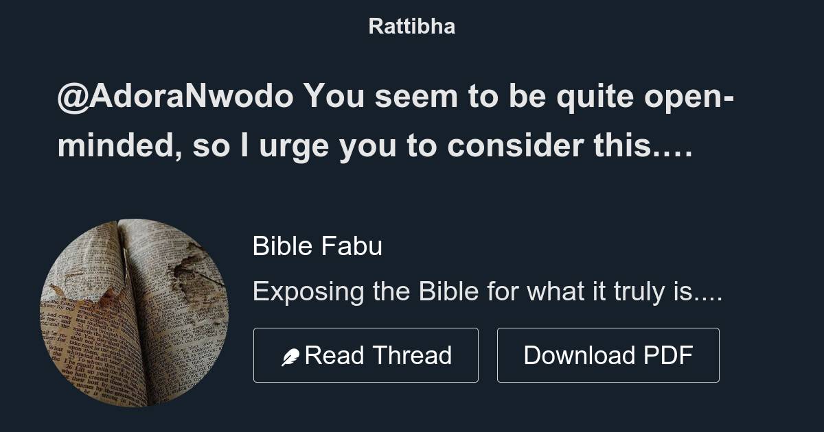 @AdoraNwodo You seem to be quite open-minded, so I urge you to consider this. There's very ...