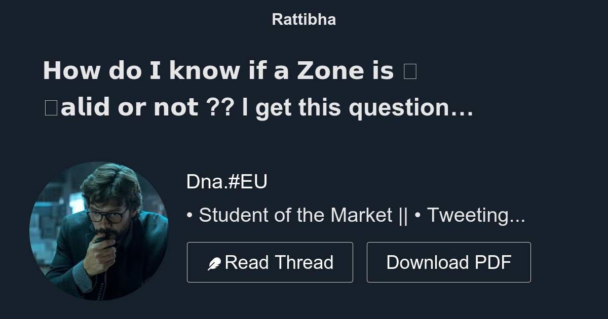 𝗛𝗼𝘄 𝗱𝗼 𝗜 𝗸𝗻𝗼𝘄 𝗶𝗳 𝗮 𝗭𝗼𝗻𝗲 𝗶𝘀 𝘃𝗮𝗹𝗶𝗱 𝗼𝗿 𝗻𝗼𝘁 ?? I get this question everyday ...