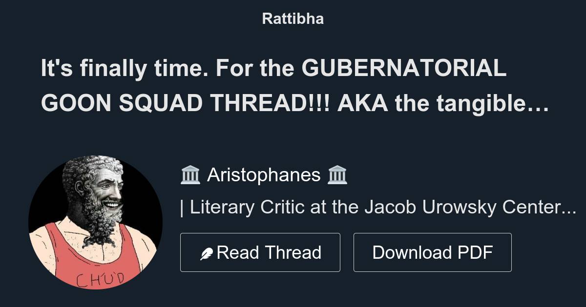 It's finally time. For the GUBERNATORIAL GOON SQUAD THREAD!!! AKA the ...