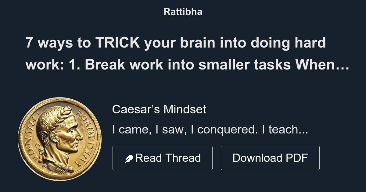 7 ways to TRICK your brain into doing hard work: - Thread from Caesar’s ...