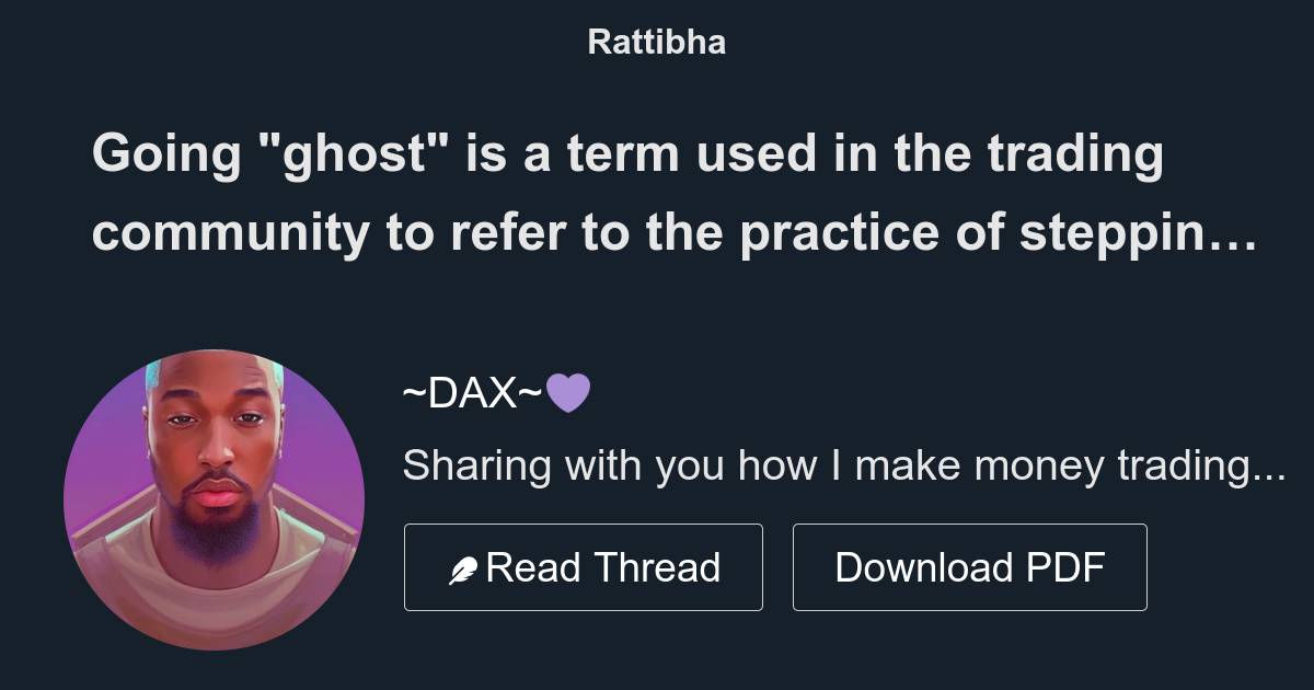Going "ghost" is a term used in the trading community to refer to the ...