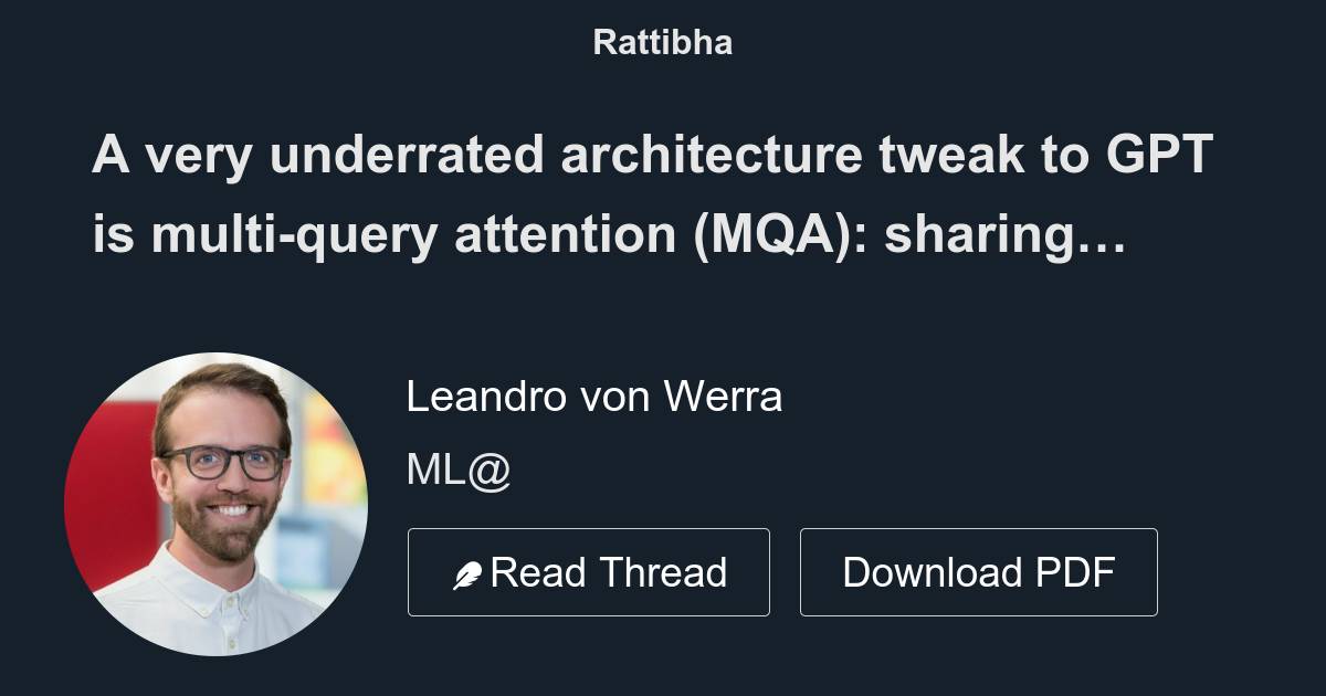 A very underrated architecture tweak to GPT is multi-query attention ...