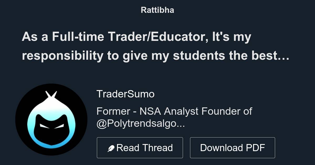 As a Full-time Trader/Educator, It's my responsibility to give my ...