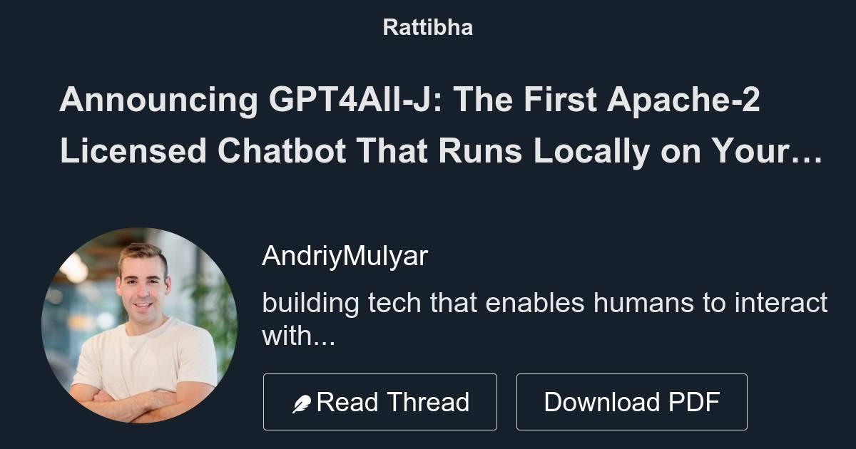 Announcing GPT4All-J: The First Apache-2 Licensed Chatbot That Runs Locally on Your Machine💥 ...