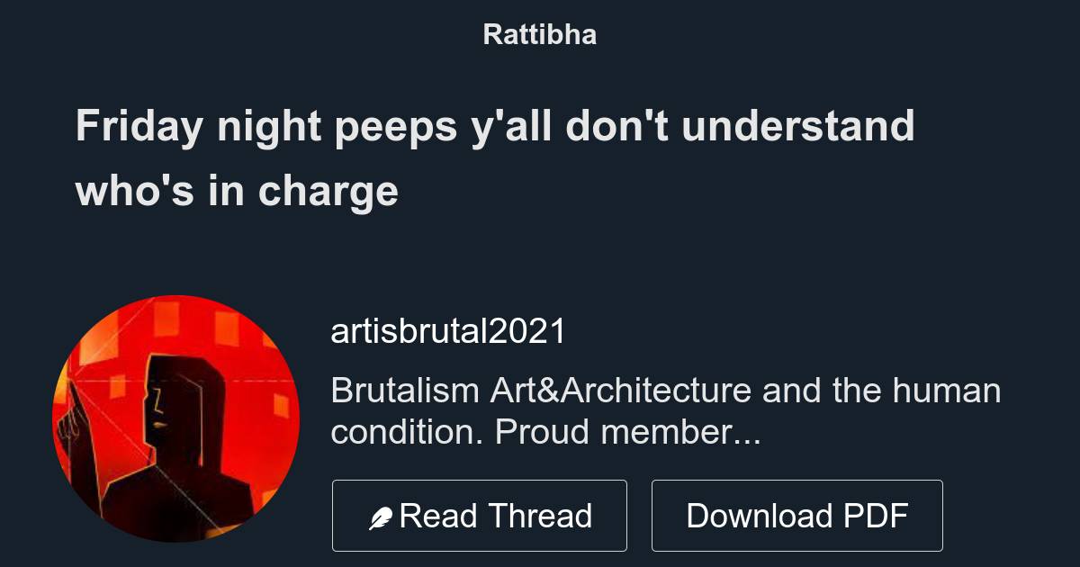 Friday night peeps y'all don't understand who's in charge - Thread from ...