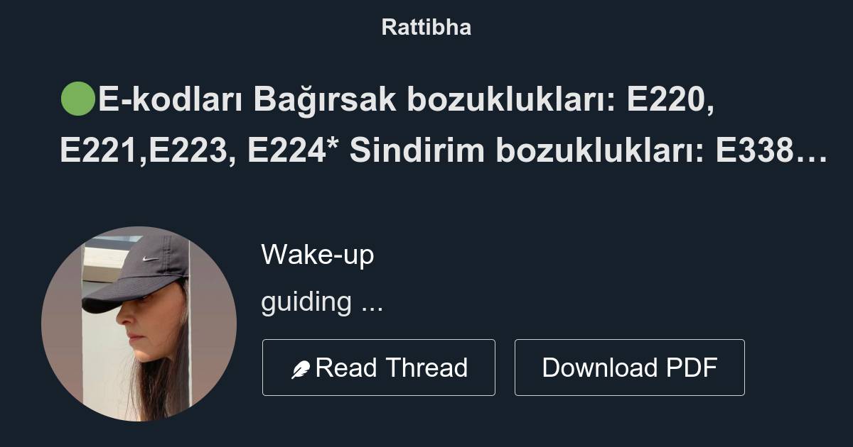 🟢E-kodları Bağırsak bozuklukları: E220, E221,E223, E224* Sindirim bozuklukları: E338, E339, E340 ...