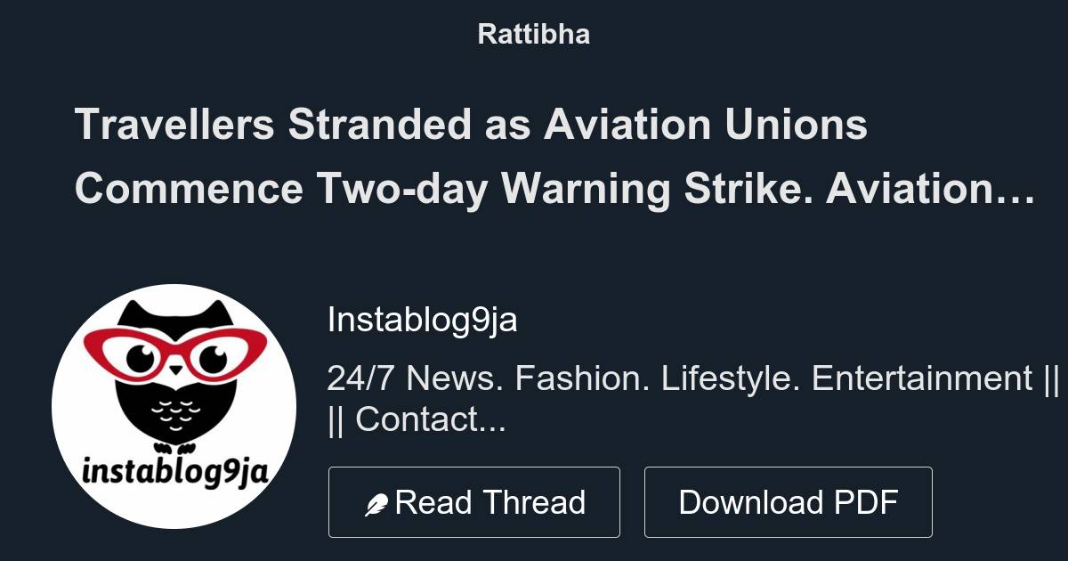 Travellers Stranded as Aviation Unions Commence Two-day Warning Strike. Aviation unions in ...