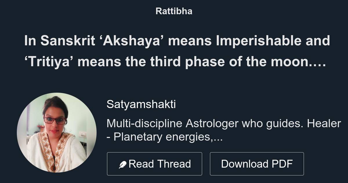 In Sanskrit ‘Akshaya’ means Imperishable and ‘Tritiya’ means the third ...